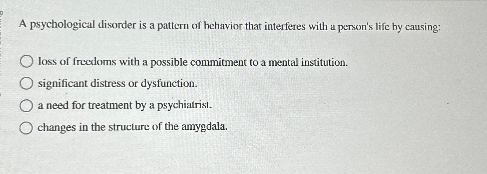 Solved A psychological disorder is a pattern of behavior | Chegg.com