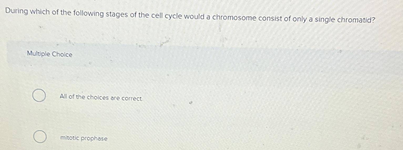 Solved During which of the following stages of the cell | Chegg.com
