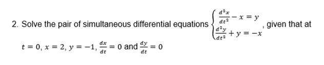 Solved 2. Solve the pair of simultaneous differential | Chegg.com