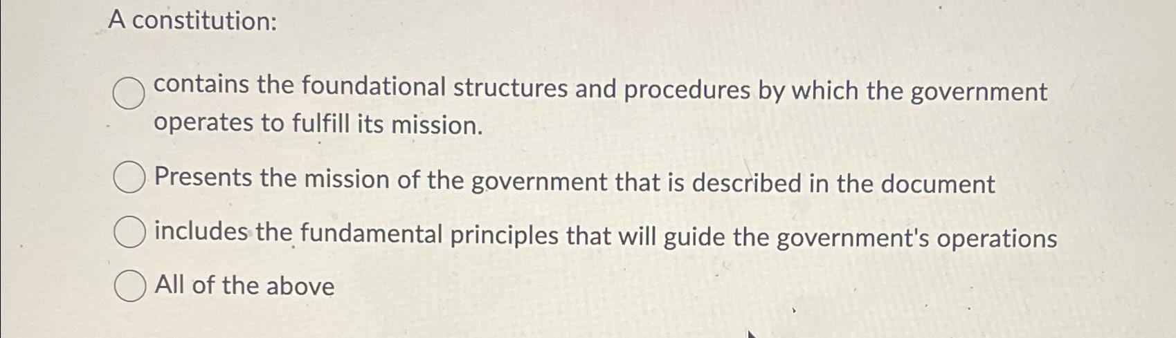 A constitution:contains the foundational structures | Chegg.com