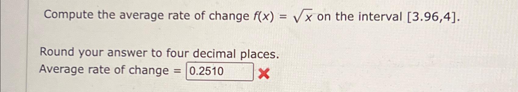 Solved Compute the average rate of change f(x)=x2 ﻿on the | Chegg.com