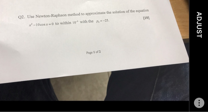 Solved Q2. Use Newton-Raphson method to approximate the | Chegg.com