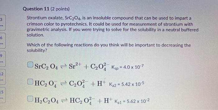 Solved 3 Question 11 (2 points) Strontium oxalate, SrC204, | Chegg.com