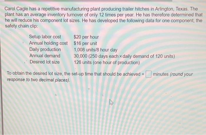 Solved Carol Cagle has a repetitive manufacturing plant | Chegg.com