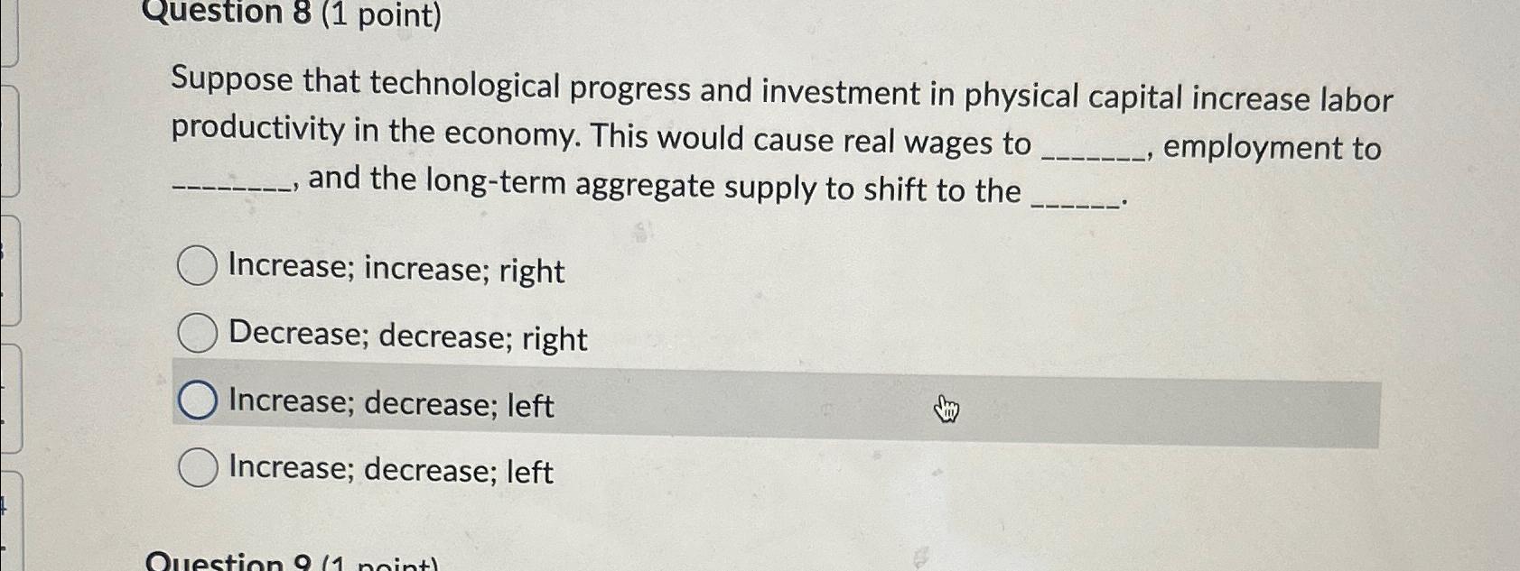 Solved Question 8 (1 ﻿point)Suppose that technological | Chegg.com