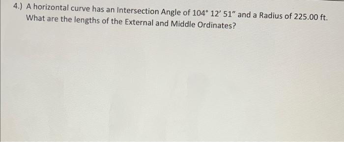 Solved 4.) A horizontal curve has an Intersection Angle of | Chegg.com