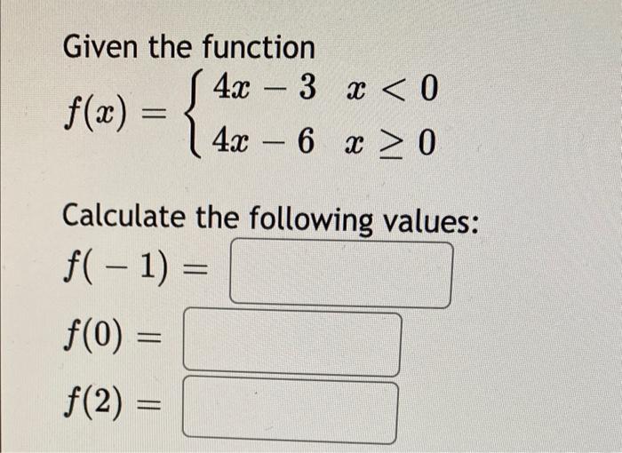 Solved Given the function f(x)={4x−34x−6x