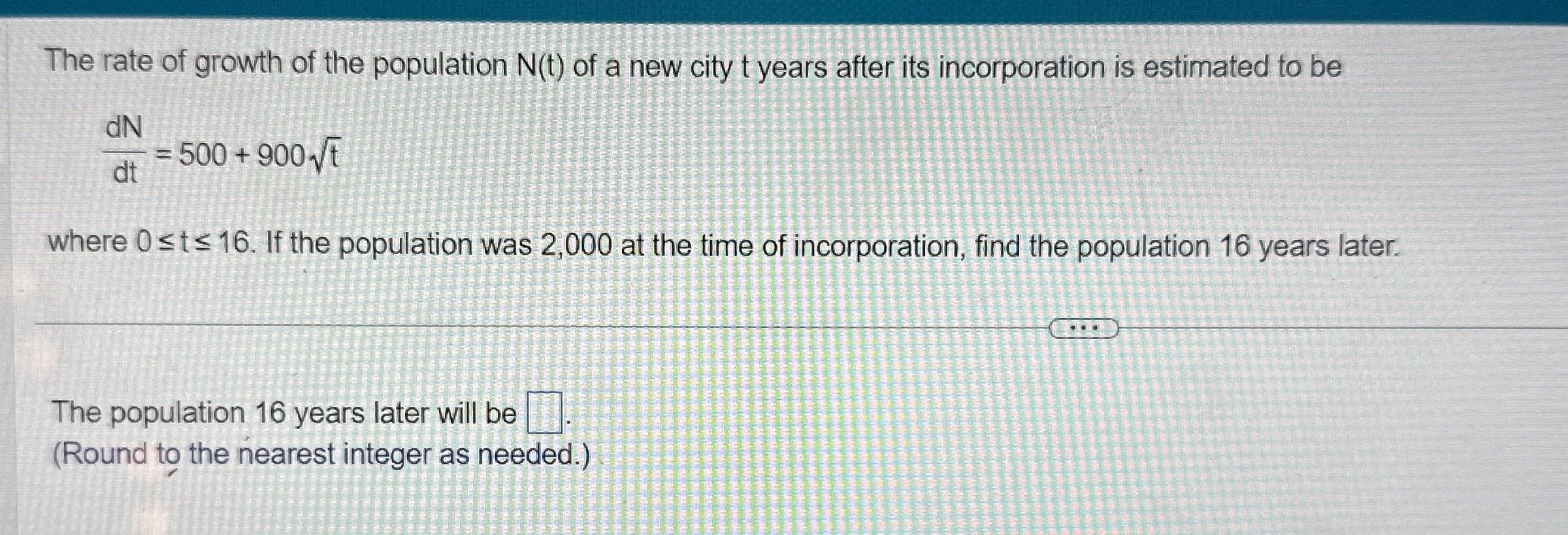 Solved The rate of growth of the population N(t) ﻿of a new | Chegg.com