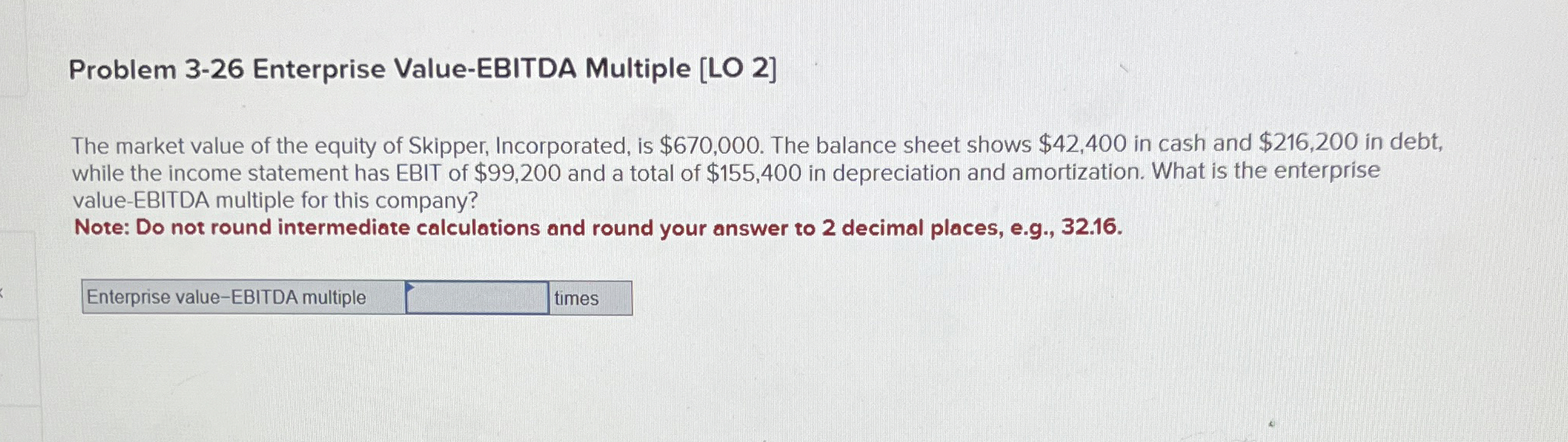 Solved Problem 3-26 ﻿Enterprise Value-EBITDA Multiple [LO | Chegg.com