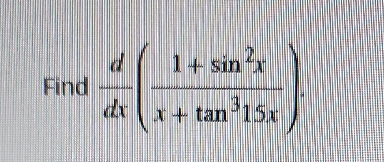 Solved Find dxd(x+tan315x1+sin2x) | Chegg.com
