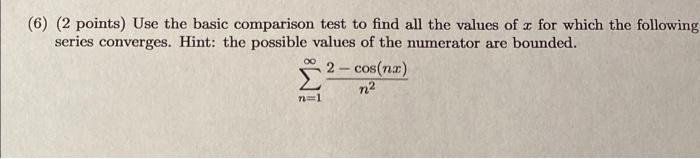 Solved (6) (2 points) Use the basic comparison test to find | Chegg.com