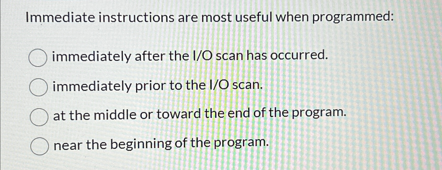 Solved Immediate instructions are most useful when | Chegg.com