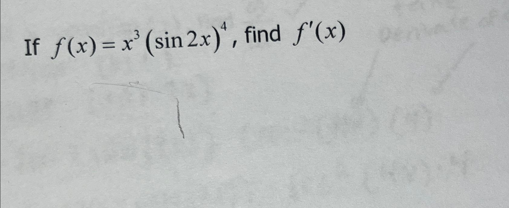 Solved If f(x)=x3(sin2x)4, ﻿find f'(x) | Chegg.com