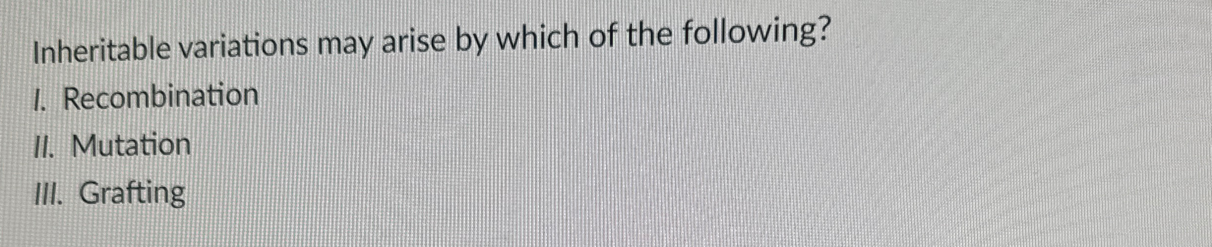 Solved Inheritable variations may arise by which of the | Chegg.com