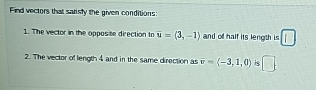 Solved Find vectors that satisty the given conditions:The | Chegg.com