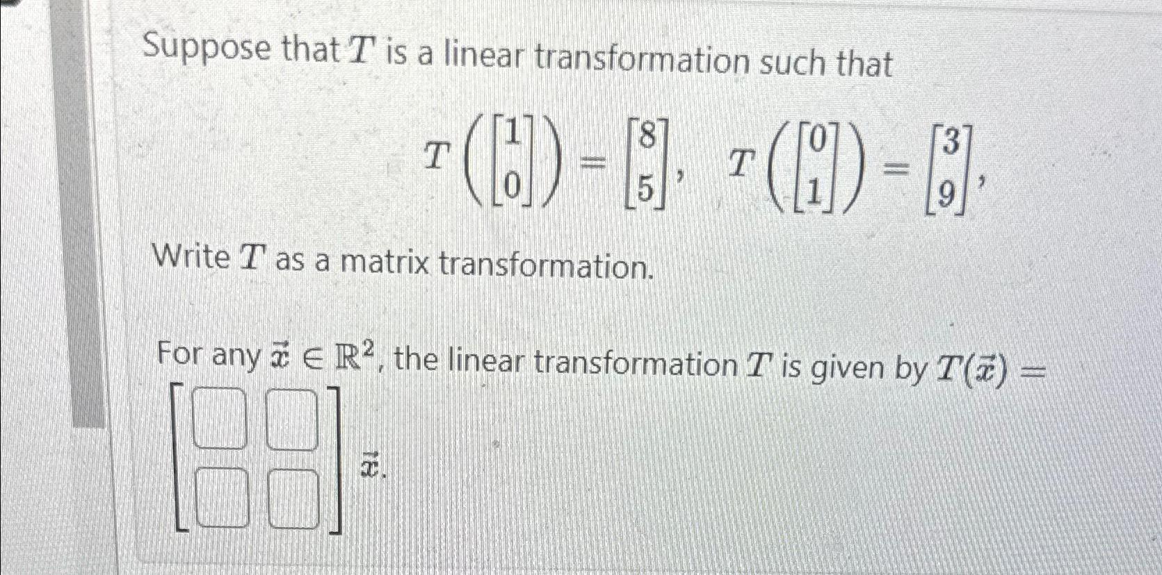 Solved Suppose That T Is A Linear Transformation Such