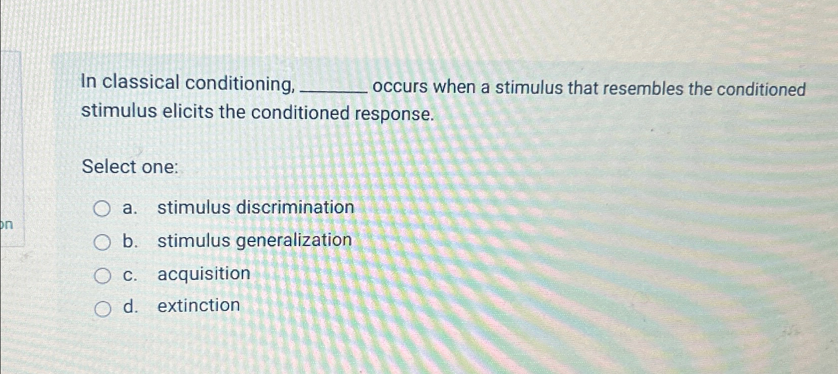Solved In classical conditioning, occurs when a stimulus | Chegg.com