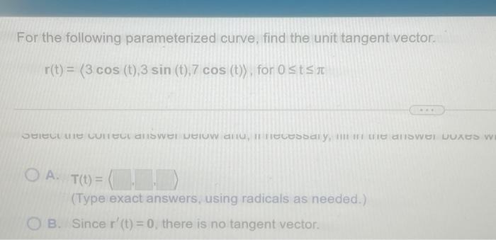 Solved For the following parameterized curve, find the unit | Chegg.com