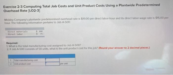 Solved Exercise 2-3 Computing Total Job Costs and Unit | Chegg.com Solved Exercise 2-3 Computing Total Job Costs and Unit | Chegg.com