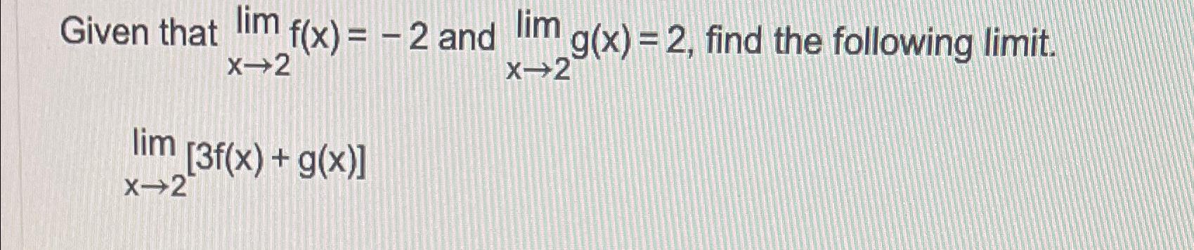 Solved Given that limx→2f(x)=-2 ﻿and limx→2g(x)=2, ﻿find the | Chegg.com