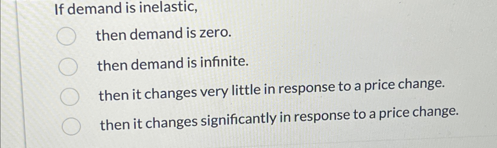 Solved If demand is inelastic,then demand is zero.then | Chegg.com