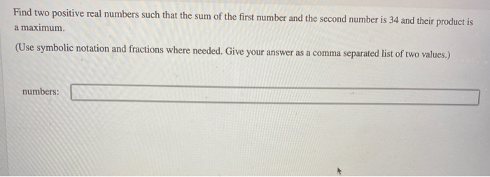 Solved Find Two Positive Real Numbers Such That The Sum Of