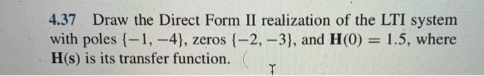 Solved 4 37 Draw The Direct Form Ii Realization Of The Lti