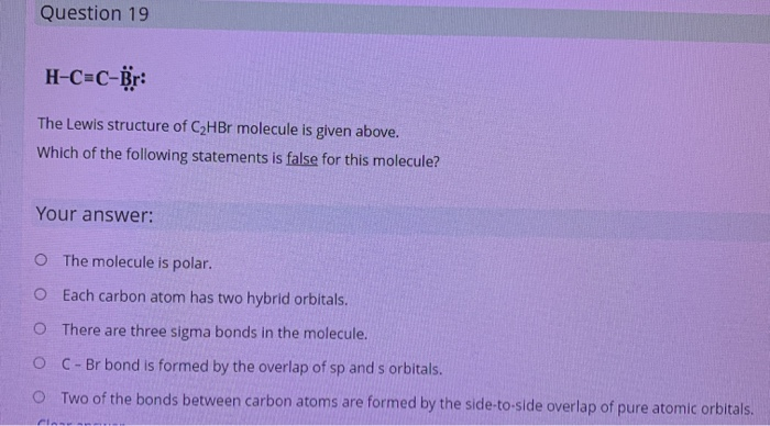 Solved Question 19 H-C=C-Br: The Lewis structure of C2HBr | Chegg.com