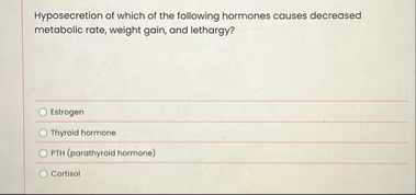 Solved Hyposecretion of which of the following hormones | Chegg.com
