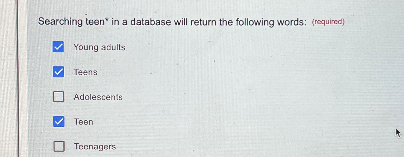 Solved Searching teen* ﻿in a database will return the | Chegg.com