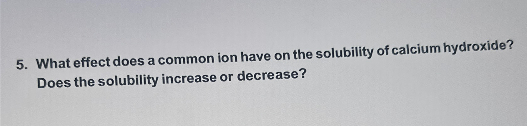 Solved What effect does a common ion have on the solubility | Chegg.com