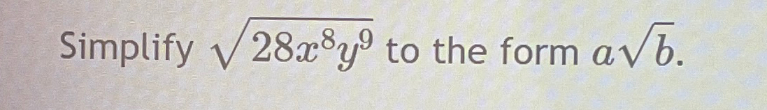 Solved Simplify 28x8y92 ﻿to the form ab2. | Chegg.com