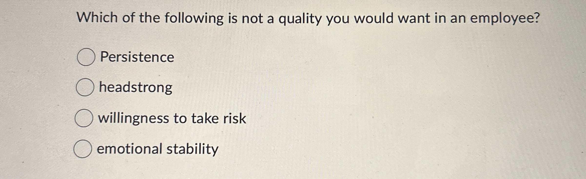 Solved Which of the following is not a quality you would | Chegg.com