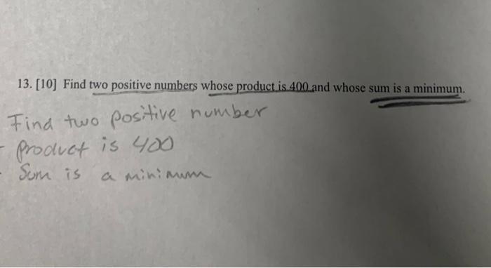 Solved 13. [10] Find two positive numbers whose product is | Chegg.com