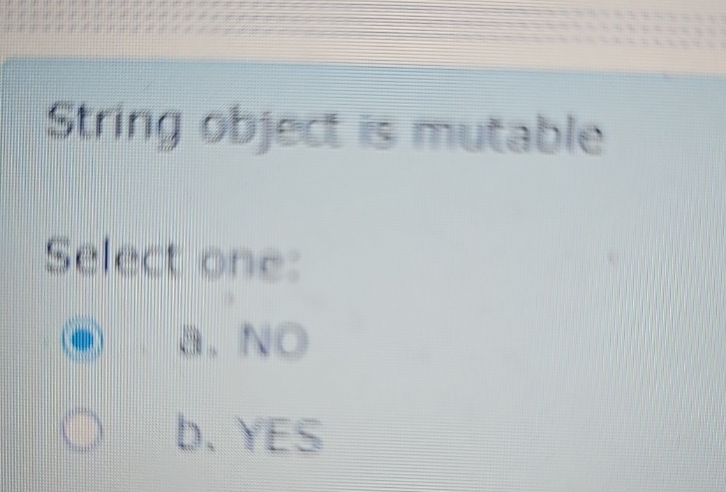 Solved String object is mutableSelect onea. ﻿NO ﻿b. ﻿YES | Chegg.com