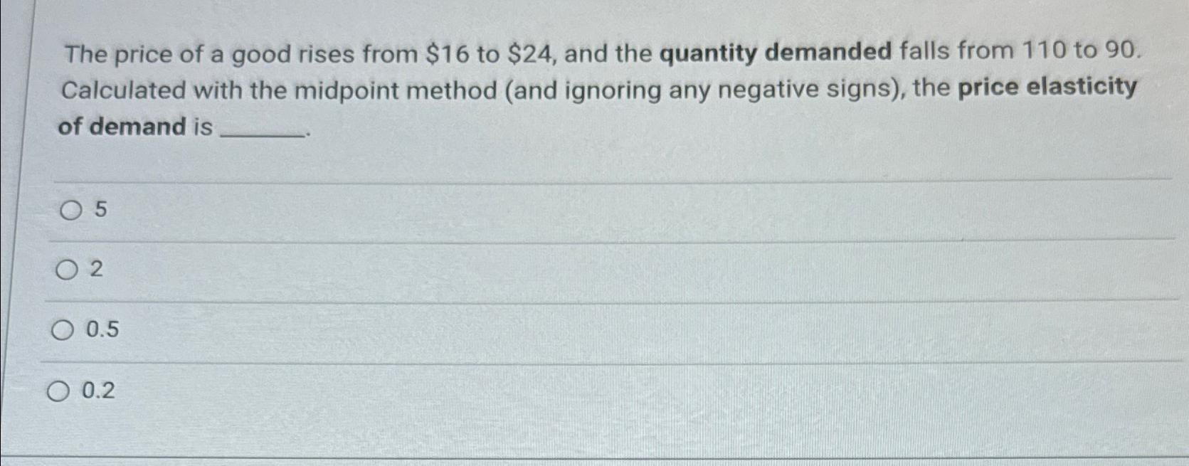 Solved The price of a good rises from $16 ﻿to $24, ﻿and the | Chegg.com