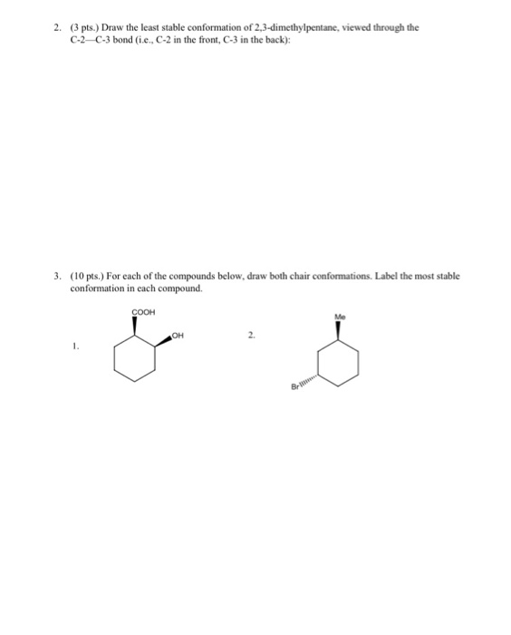 Solved 2. (3 pts.) Draw the least stable conformation of | Chegg.com