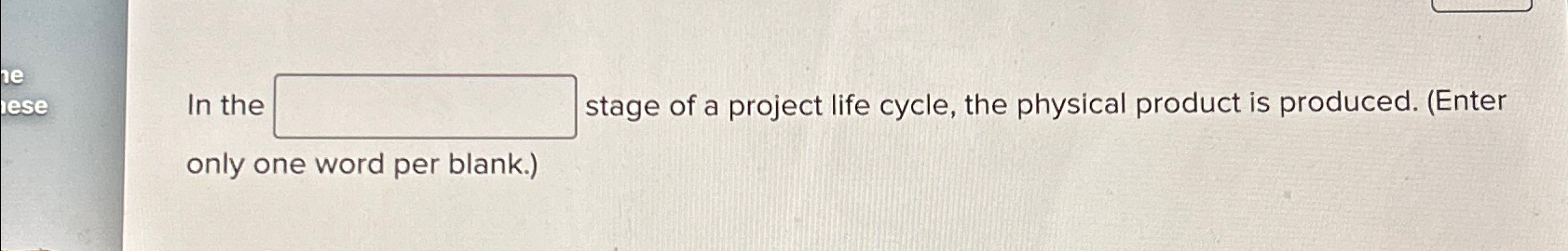 Solved In the stage of a project life cycle, the physical | Chegg.com