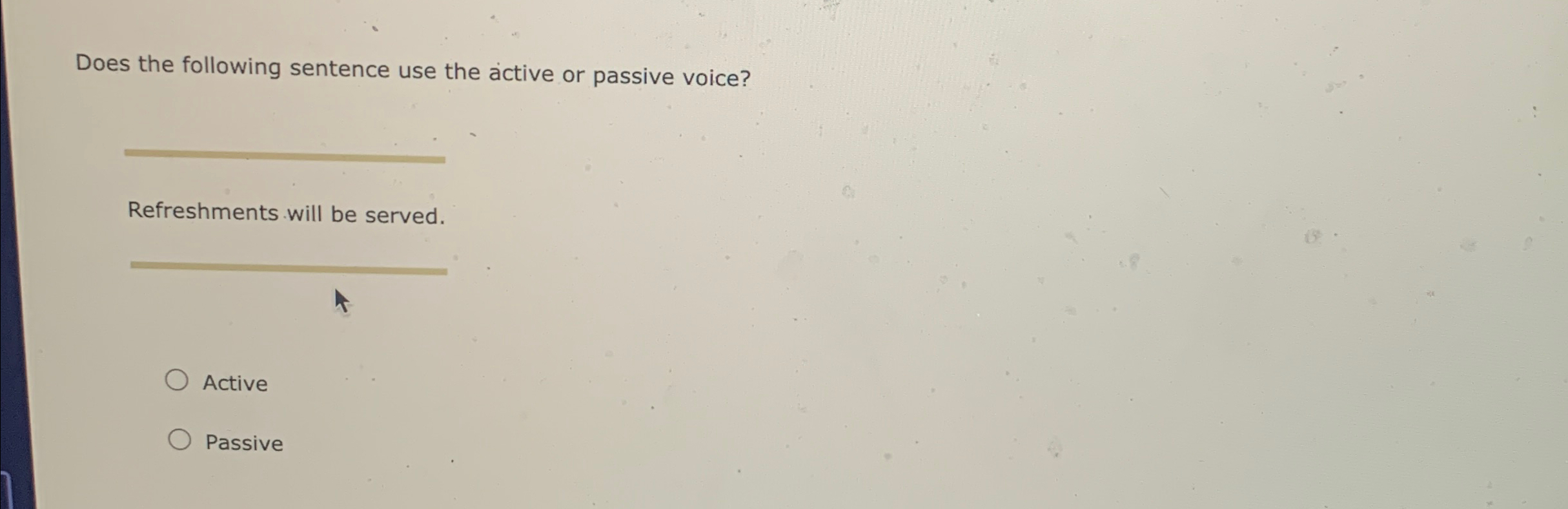 Solved Does the following sentence use the active or passive | Chegg.com
