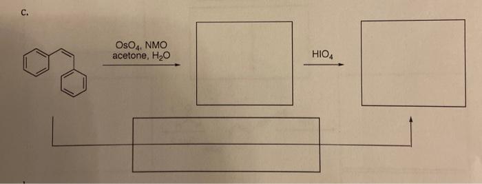 Solved C. OsO4, NMO acetone, H2O HIOA | Chegg.com