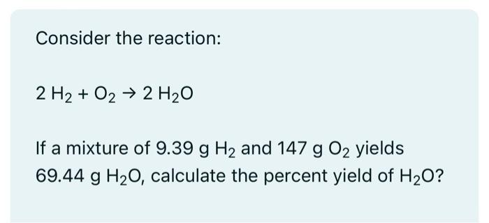 Solved Consider the reaction: 2H2+O2→2H2O If a mixture of | Chegg.com