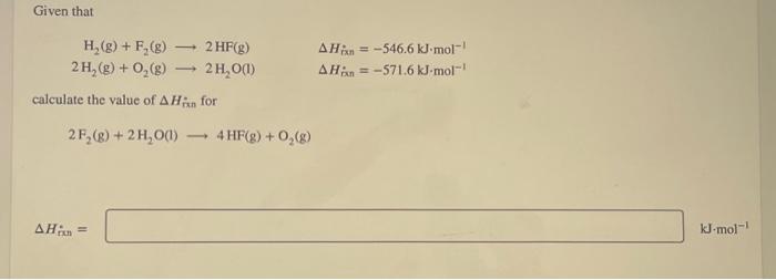 Solved Given that H₂(g) + F₂ (g) 2 HF(g) 2 H₂(g) + O₂(g) ->> | Chegg.com