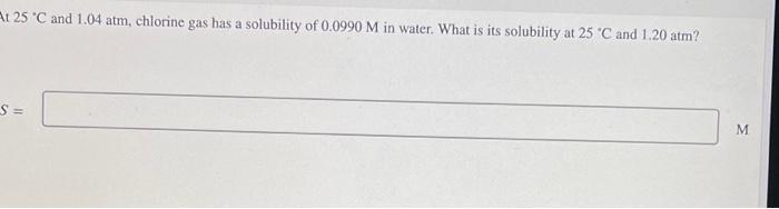 Solved t 25∘C and 1.04 atm, chlorine gas has a solubility of | Chegg.com