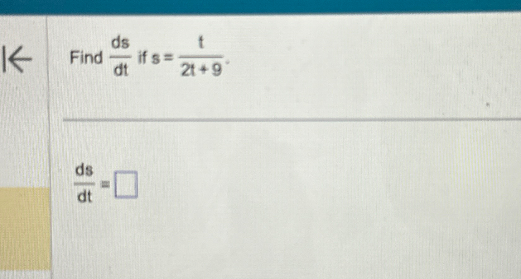 Solved Find dsdt ﻿if s=t2t+9.dsdt= | Chegg.com