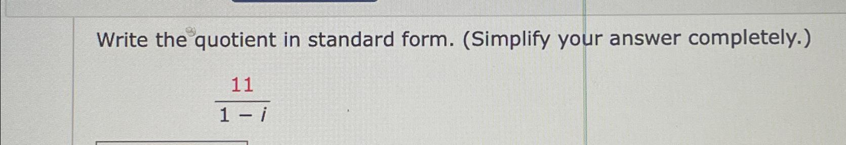 Solved Write the quotient in standard form. (Simplify your | Chegg.com