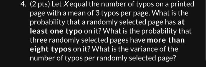 Solved 4. (2 pts) Let X equal the number of typos on a | Chegg.com