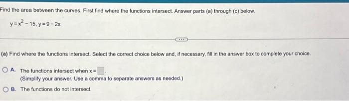 Solved Find the area between the curves. First find where | Chegg.com