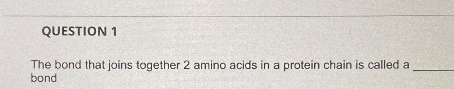 Solved QUESTION 1The bond that joins together 2 amino acids | Chegg.com Solved QUESTION 1The bond that joins together 2 amino acids | Chegg.com