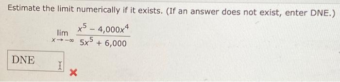 Solved Estimate the limit numerically if it exists. (If an | Chegg.com