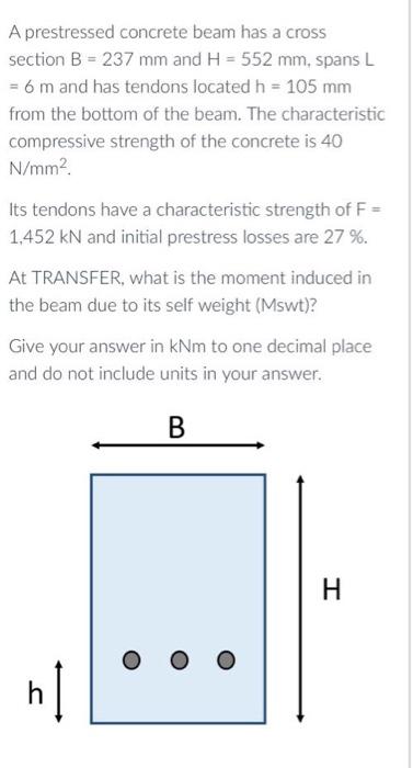 Solved A prestressed concrete beam has a cross section B=237 | Chegg.com